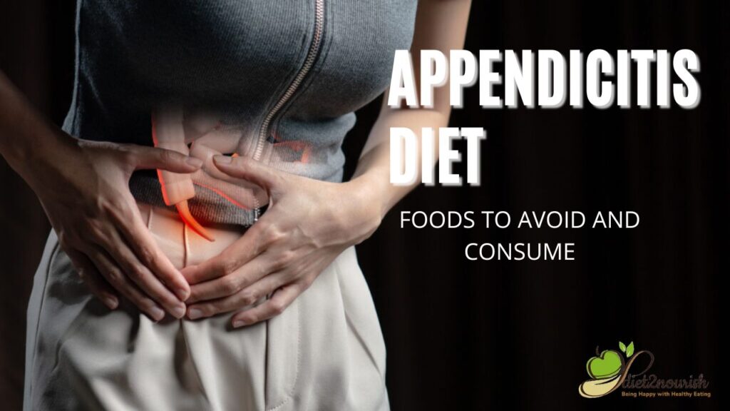 Appendicitis Diet : Food to eat & Avoid